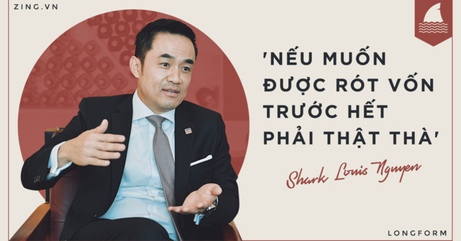 Shark Louis Nguyen: “Muốn được rót vốn trước hết phải thật thà ...